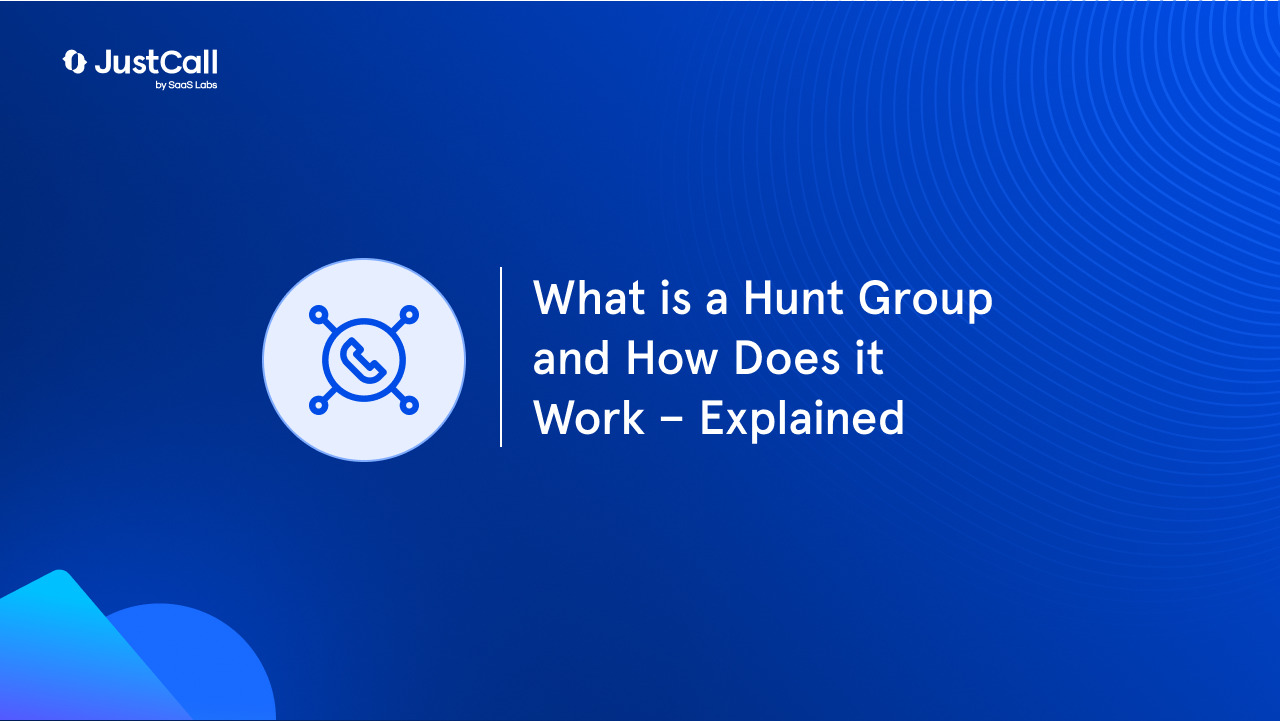 What is a Hunt Group and How Does it Work - Explained | JustCall Blog