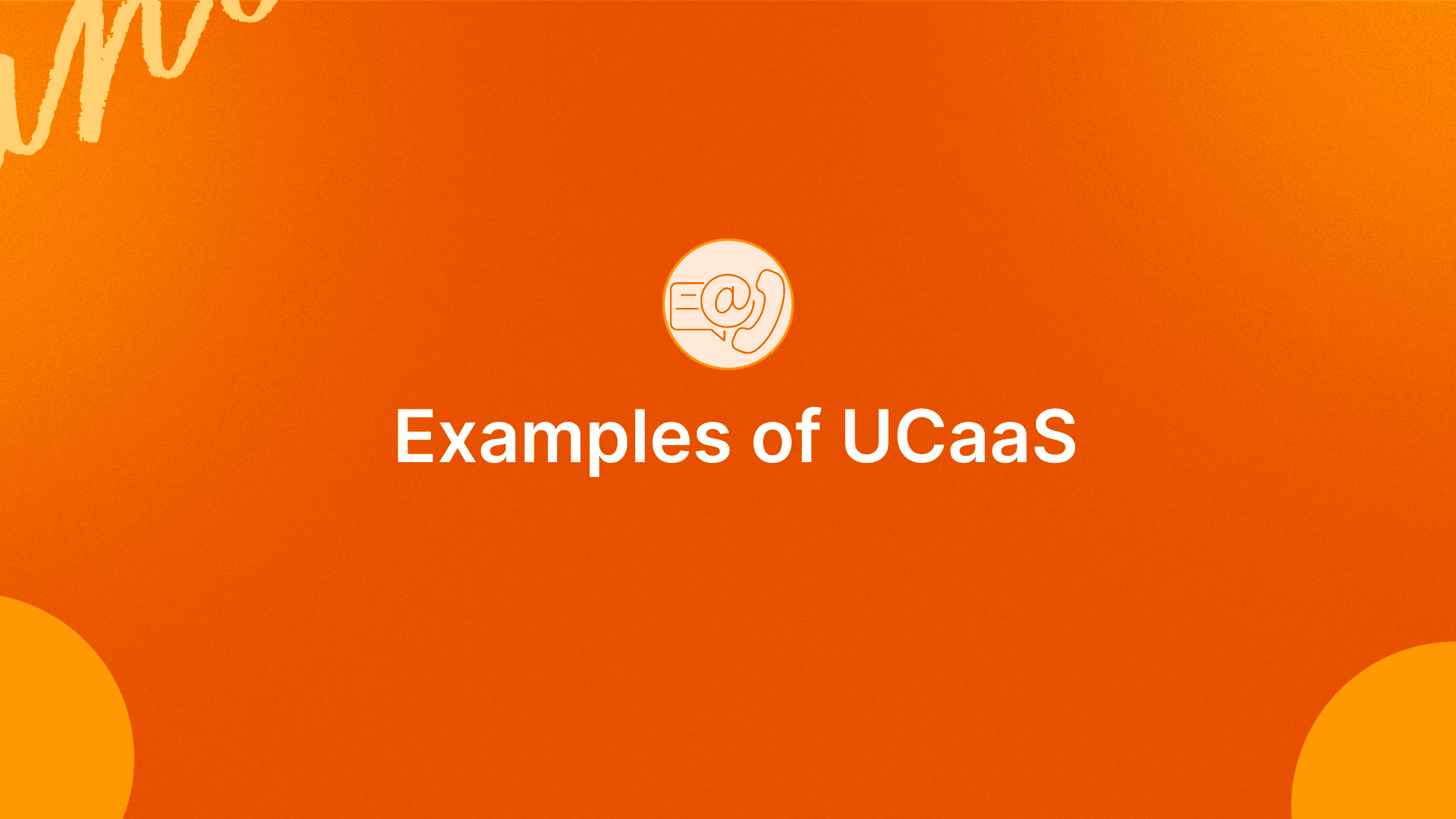 UCaaS Examples and Use Cases| JustCall Blog