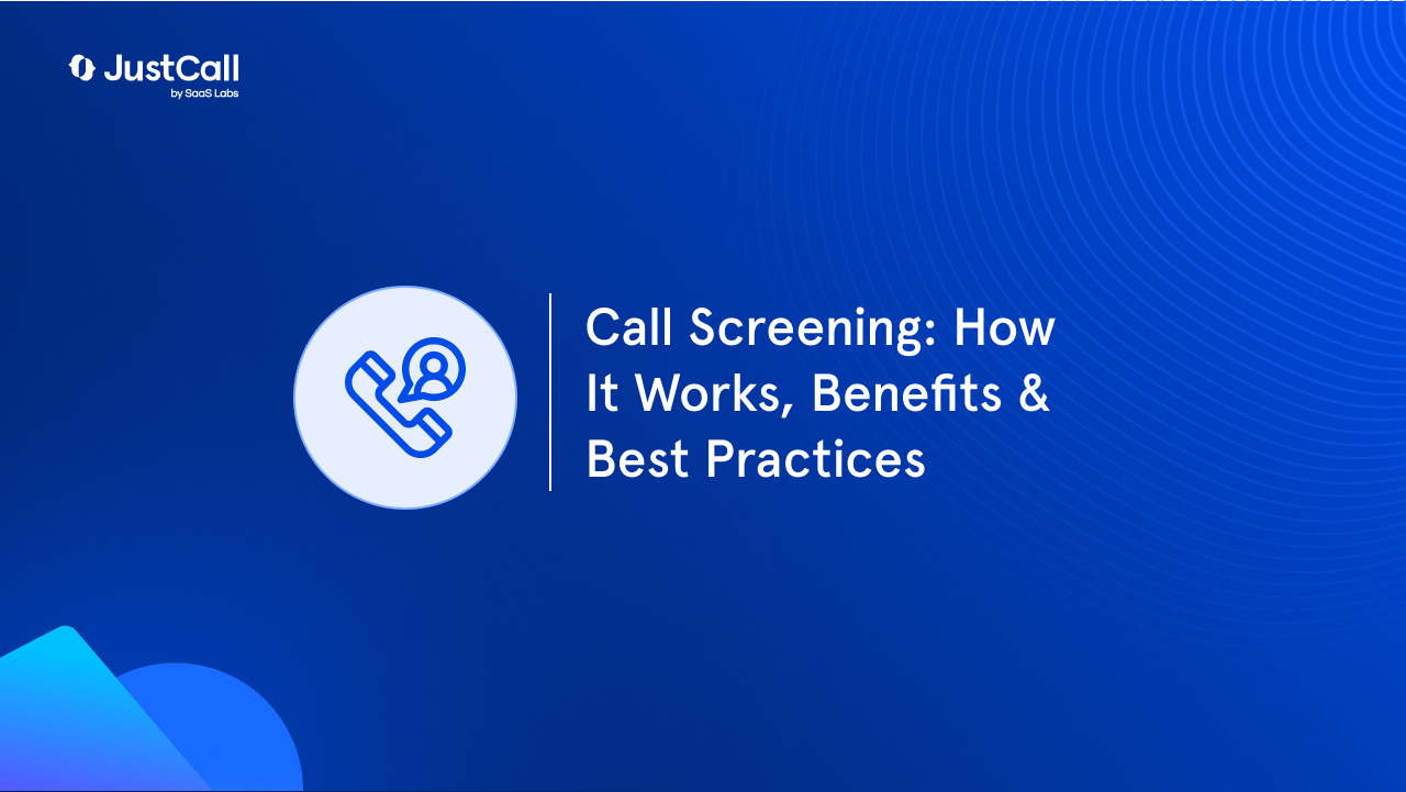 Call Screening : How It Works, Benefits & Best Practices