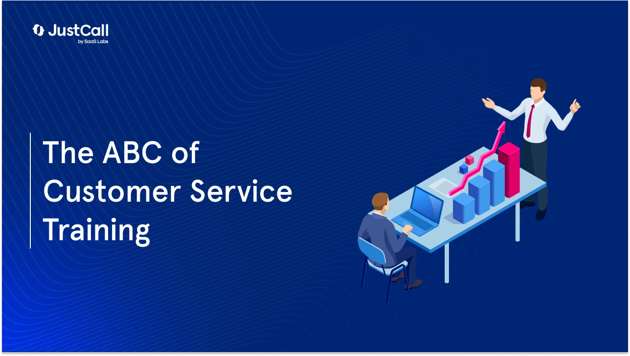 The ABC of Customer Service Training| JustCall Blog