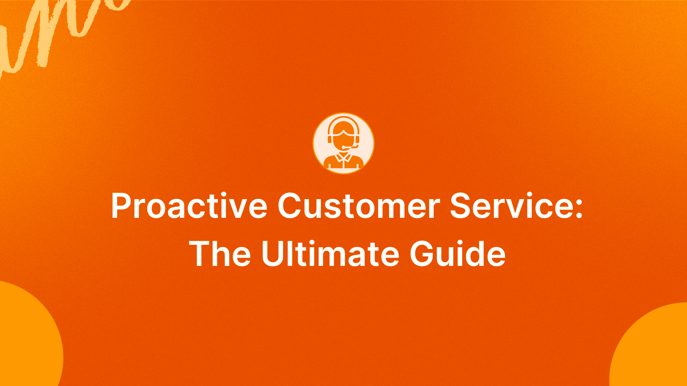 Proactive Customer Service 101: The Ultimate Guide | JustCall Blog