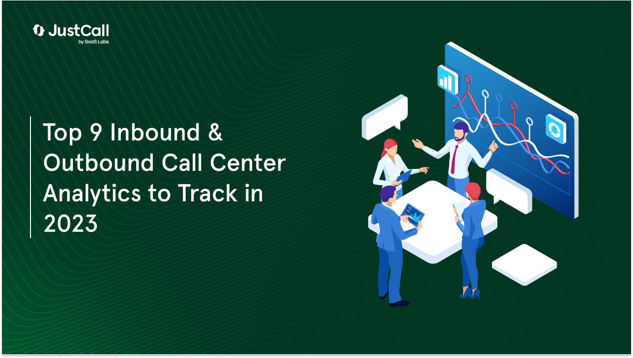 Best Inbound and Outbound Call Center Analytics Metrics to Track