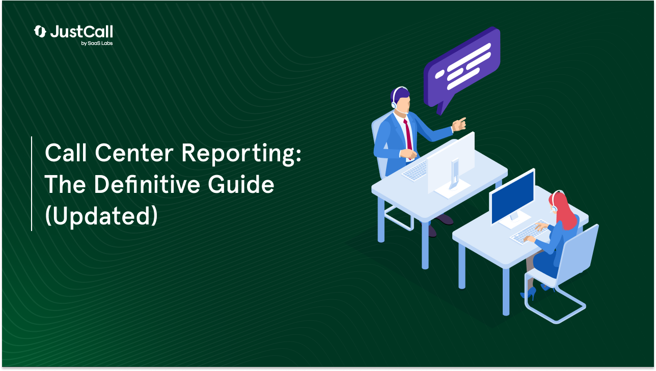 An Updated Guide to Call Center Reporting in 2023 | JustCall Blog