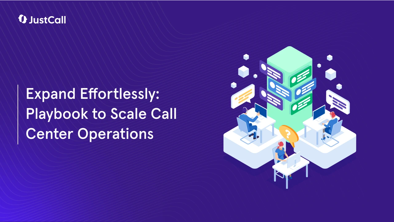 A Comprehensive Guide to Scaling Call Center Operations